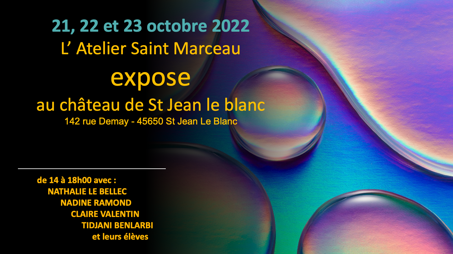 L'ATELIER SAINT MARCEAU EXPOSE AU CHATEAU DE ST JEAN LE BLANC - OCTOBRE 2022